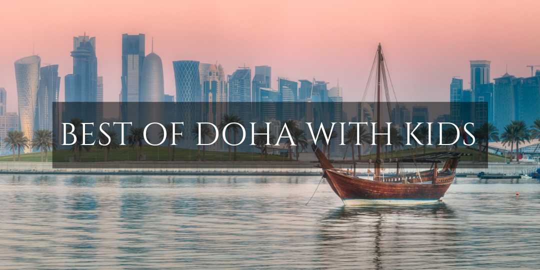 All The Best Things to Do in Doha With Kids • Family Travel in the ...