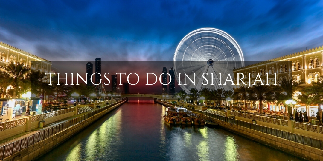 20+ Family Fun Activities and Best Places to Visit in Sharjah UAE ...