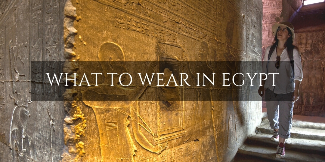 What to Wear in Egypt - Dress Code guide for tourists • Family Travel ...