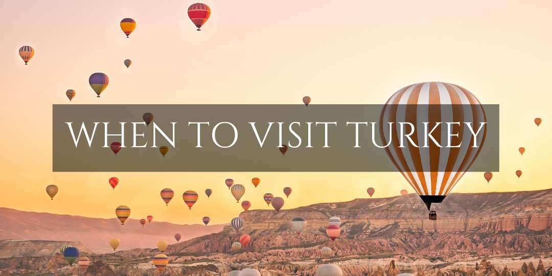 Best Time to Visit Turkey - When to Plan a Türkiye Vacation • Family ...